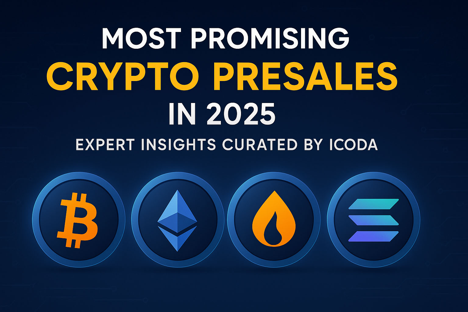 Most Promising Crypto Presales in 2025: Expert Insights Curated by ICODA